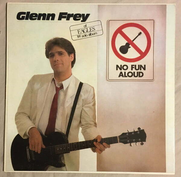 Glenn Frey No Fun Aloud Vinyl Asylum Records E1-60129, 1982